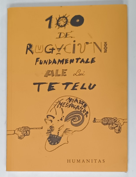 100 DE RUGACIUNI FUNDAMENTALE ALE LUI TETELU , INEDITE SI CONSACRATE de ...