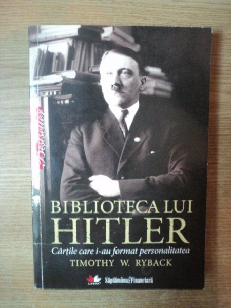 BIBLIOTECA LUI HITLER , CARTILE CARE I - AU FORMAT PERSONALITATEA de ...