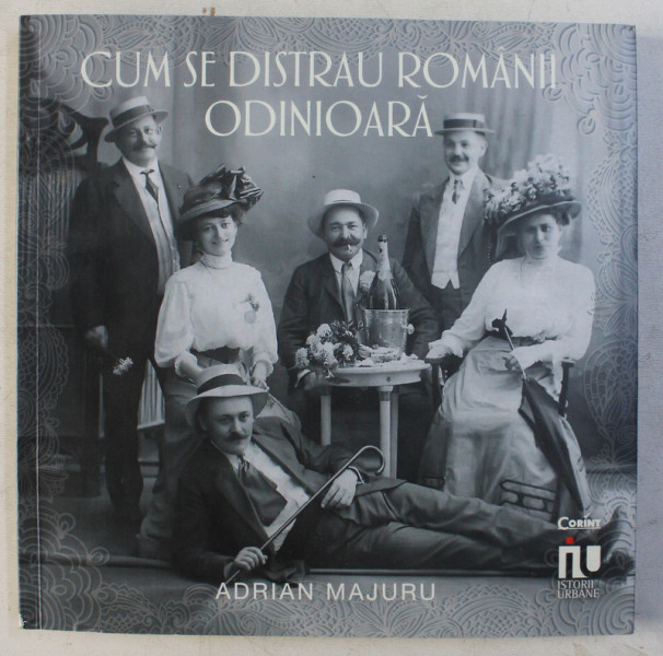 CUM SE DISTRAU ROMANII ODINIOARA de ADRIAN MAJURU , 2019
