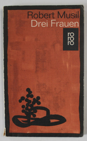 DREI FRAUEN ( TREI FEMEI ) von ROBERT MUSIL , TEXT IN LIMBA GERMANA , 1967