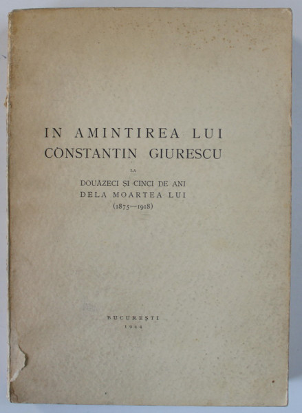 IN AMINTIREA LUI CONSTANTIN GIURESCU LA DOUAZECI SI CINCI DE ANI DE LA ...