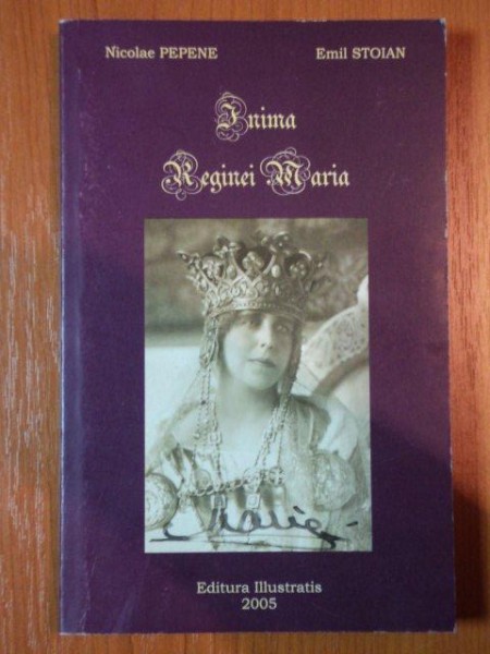 INIMA REGINEI MARIA de NICOLAE PEPENE SI EMIL STOIAN 2005 , PREZINTA ...