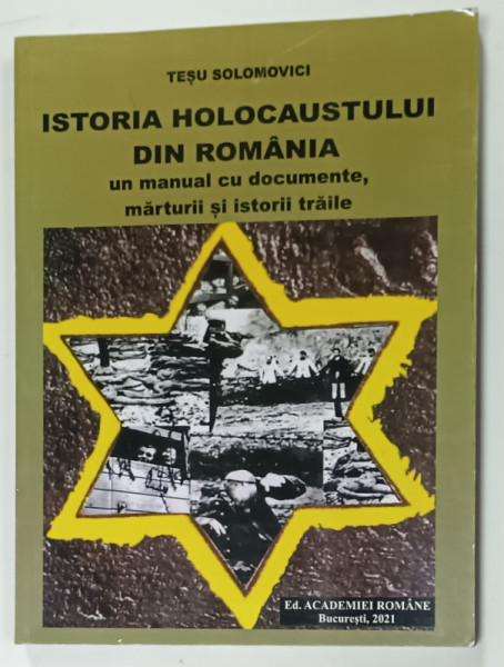 ISTORIA HOLOCAUSTULUI DIN ROMANIA , UN MANUAL CU DOCUMENTE , MARTURII ...
