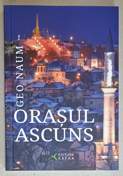 ORASUL ASCUNS , roman de GEO NAUM , 2021