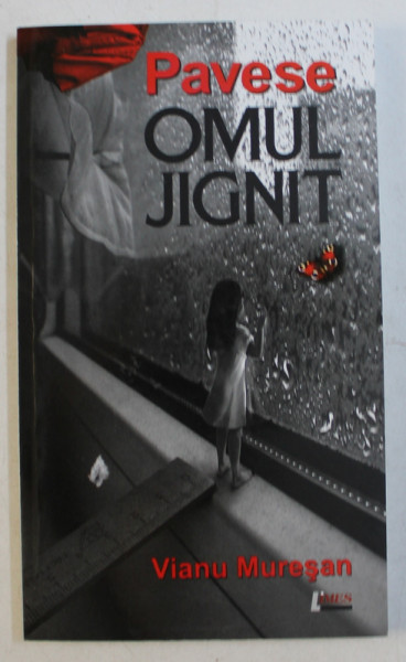PAVESE , OMUL JIGNIT de VIANU MURESAN , 2011 PAVESE , OMUL JIGNIT de VIANU MURESAN , 2011