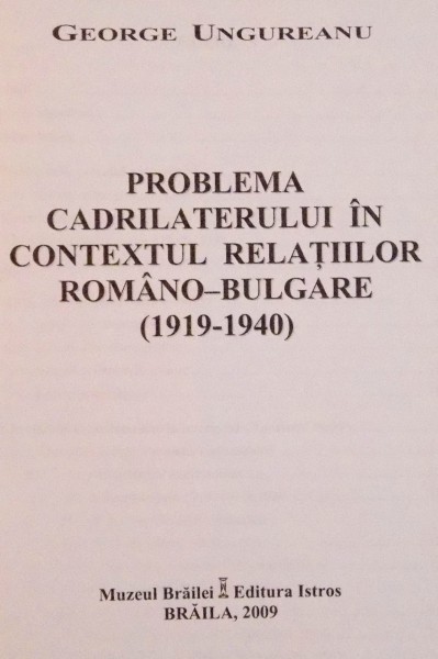 PROBLEMA CADRILATERULUI IN CONTEXTUL RELATIILOR ROMANO - BULGARE (1919 ... PROBLEMA CADRILATERULUI IN CONTEXTUL RELATIILOR ROMANO - BULGARE (1919 ...