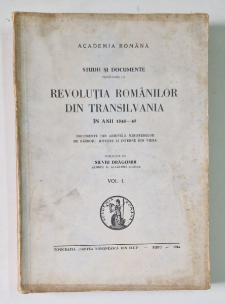 STUDII SI DOCUMENTE PRIVITOARE LA REVOLUTIA ROMANILOR DIN TRANSILVANIA IN ANII 1848 - 1849 ...