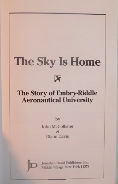 THE SKY IS HOME, THE STORY OF EMBRY - RIDDLE, THE WORLD'S LEADING ...